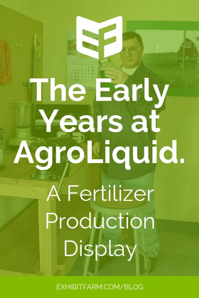 The Early Years at AgroLiquid: A Fertilizer Production Display ...